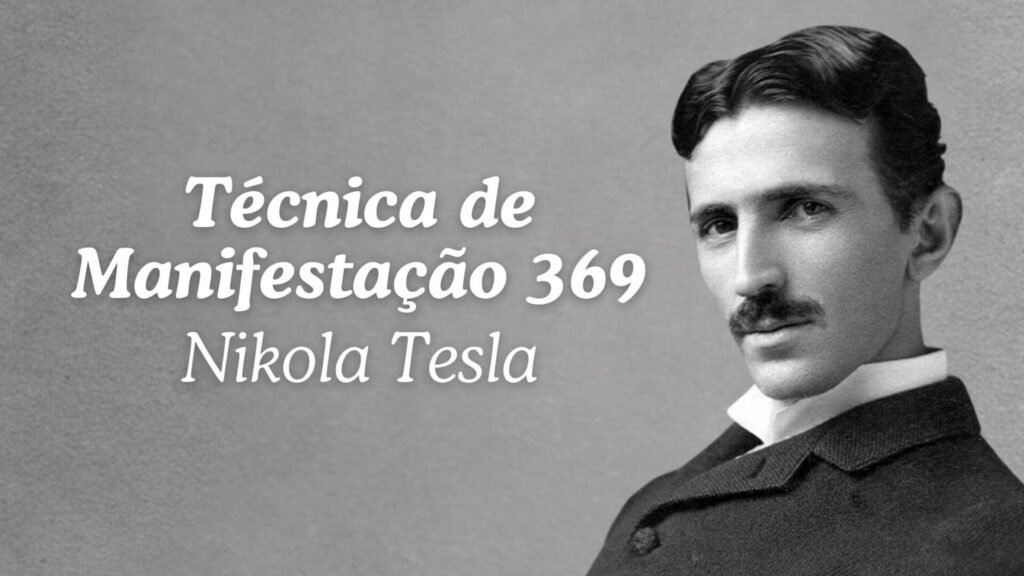 Como fazer a Técnica de Manifestação 369 de Nikola Tesla - Diário da ...
